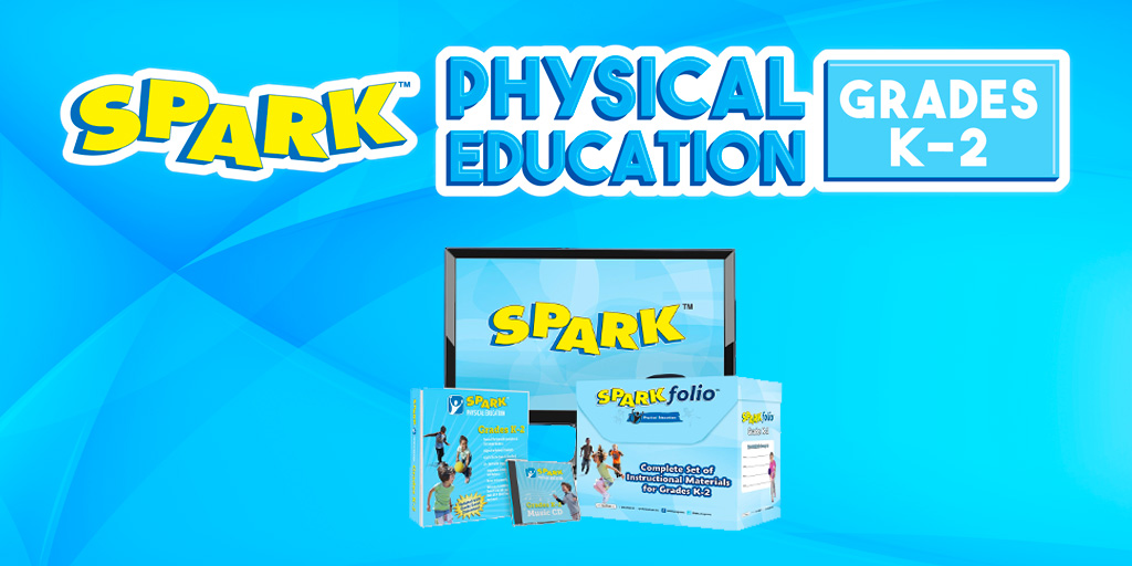 SPARK K-2 Physical Education Curriculum Program - SPARK PE